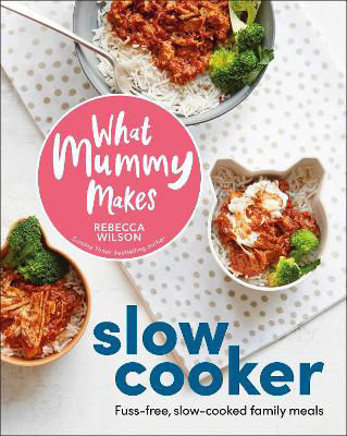 Alan Hanna's Bookshop, Dublin. What Mummy Makes Slow Cooker: Fuss-free ...